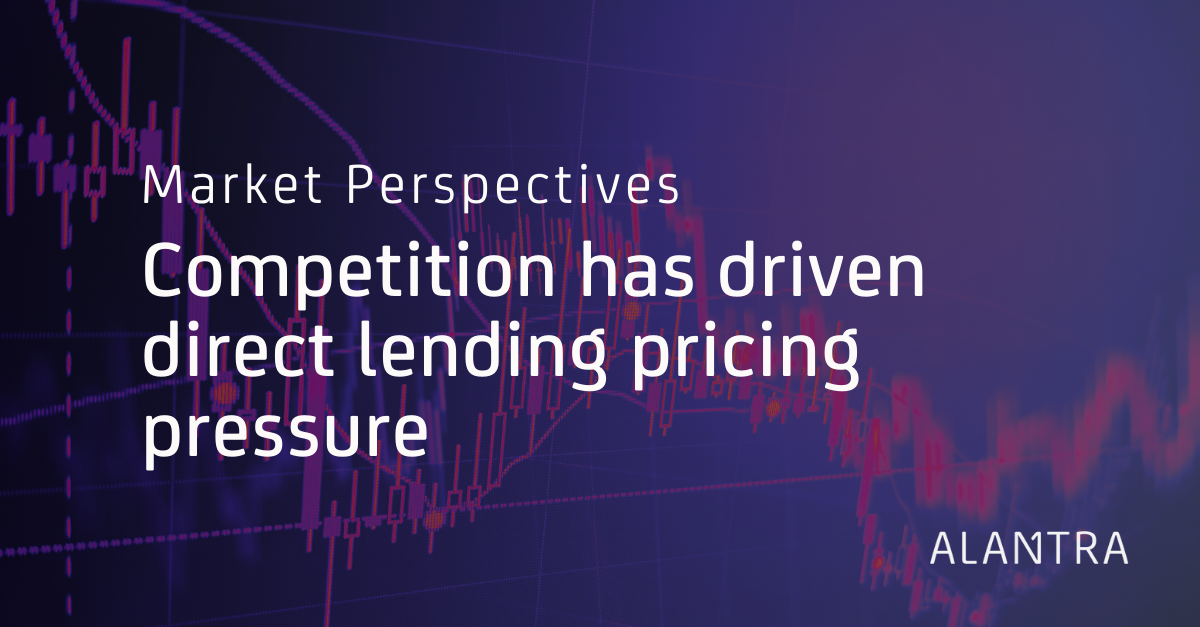 Competition has driven direct lending pricing pressure | Alantra