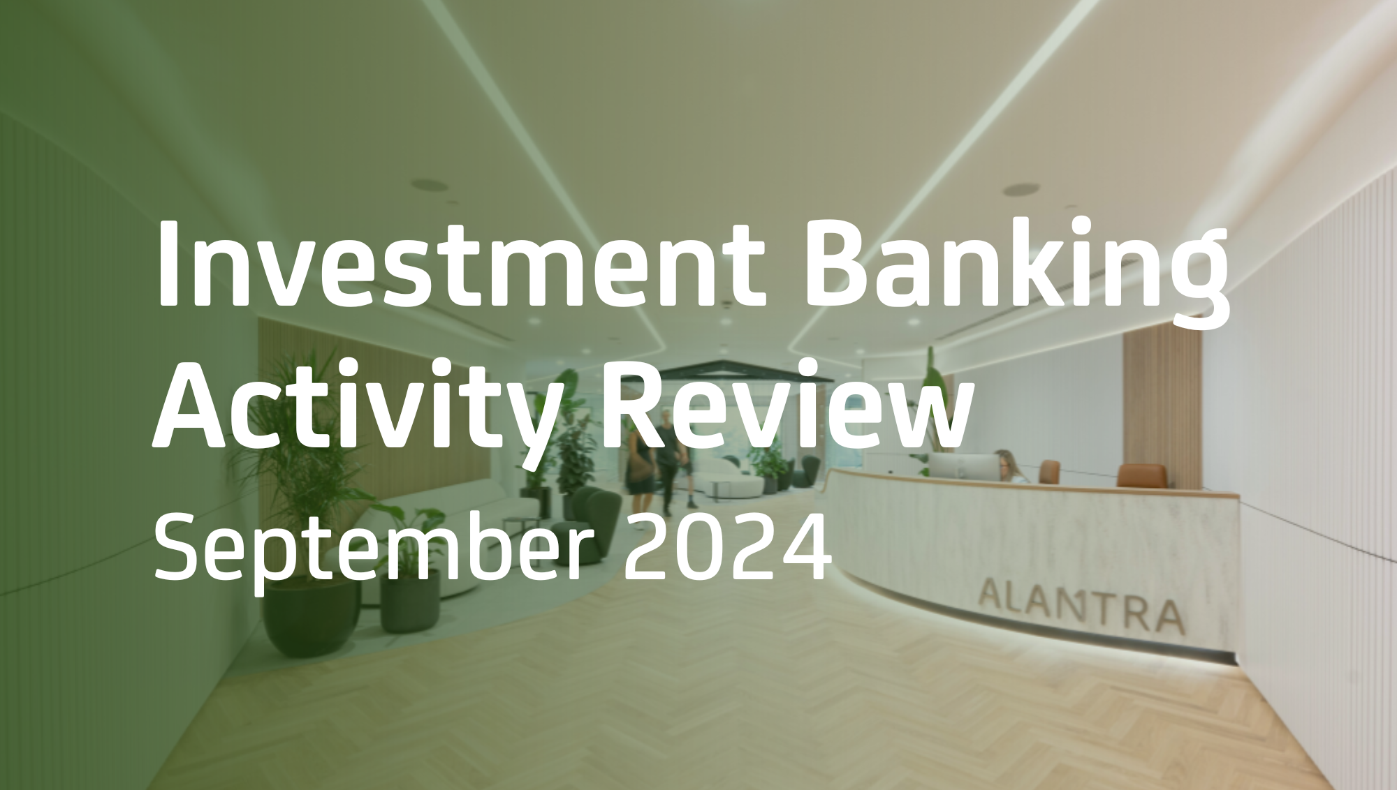 Alantra Investment Banking Activity Review H1 2024 | Alantra